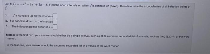 Solved Let f(x)=−x4−8x3+2x+6. Find the open intervals on | Chegg.com