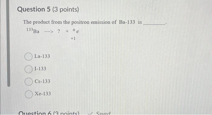 Solved Question 5 (3 points) The product from the positron | Chegg.com