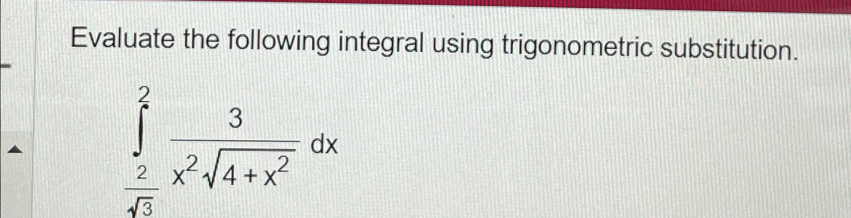 Solved Evaluate the following integral using trigonometric | Chegg.com