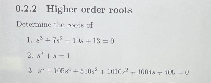 Solved 0.2.2 Higher order roots Determine the roots of 1. | Chegg.com