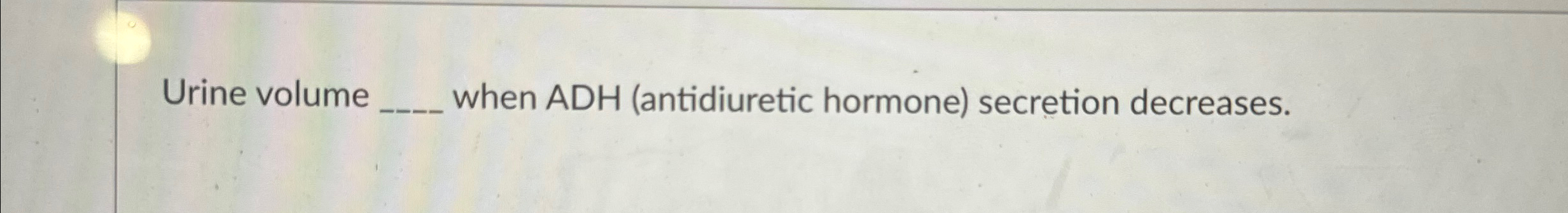 Solved Urine volume q, ﻿when ADH (antidiuretic hormone) | Chegg.com
