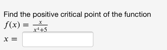 Solved Find the positive critical point of the function f(x) | Chegg.com