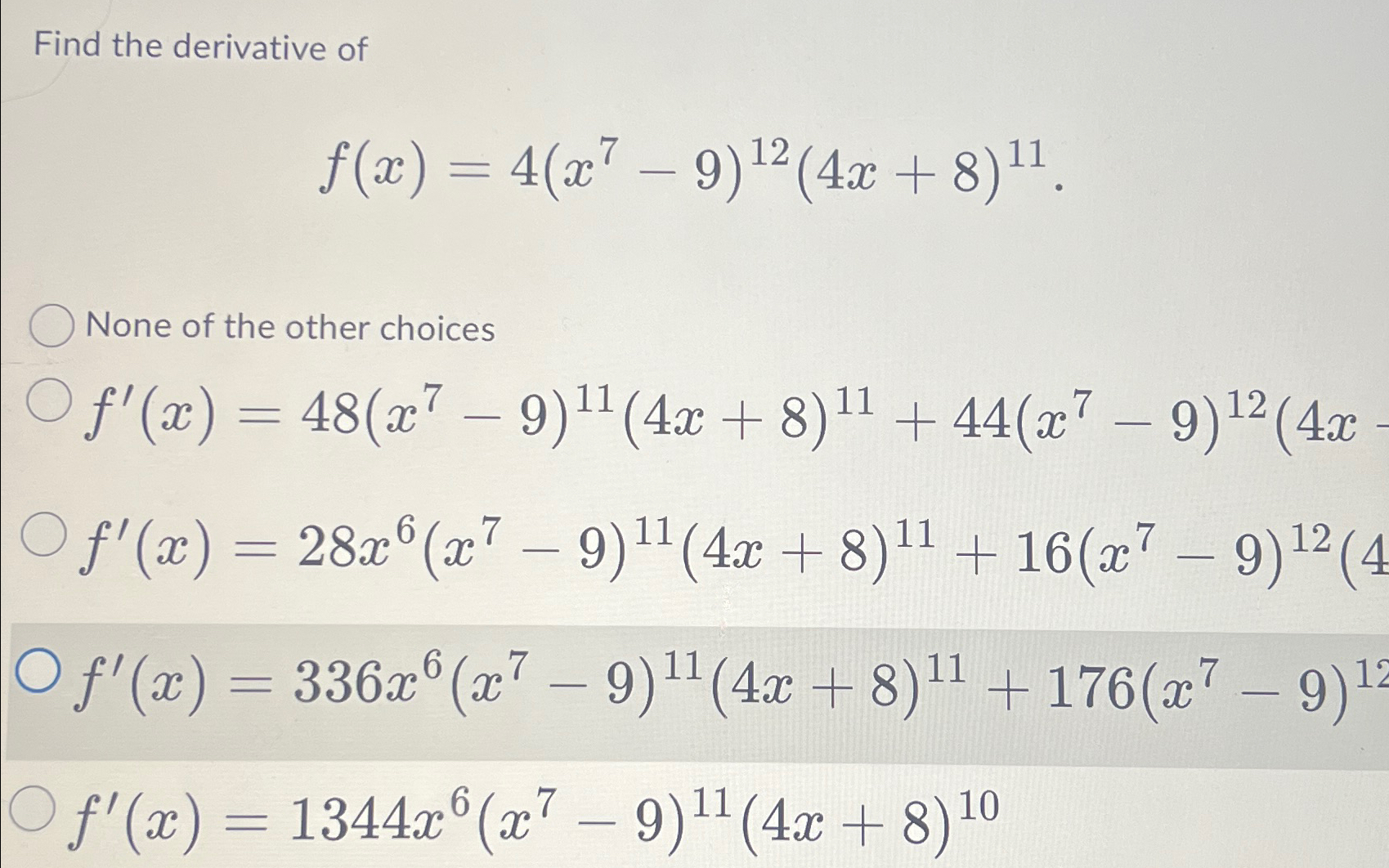 Solved Find the derivative off(x)=4(x7-9)12(4x+8)11.None of | Chegg.com