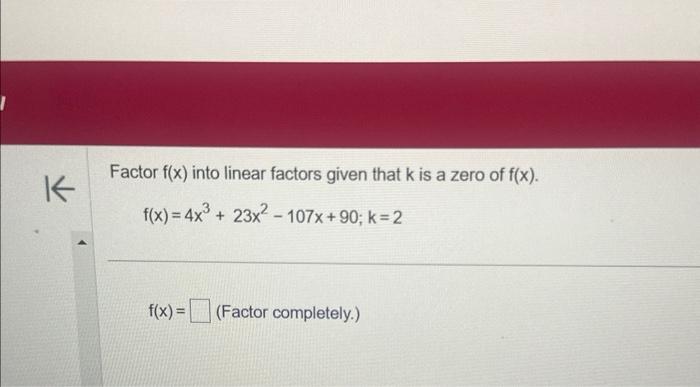 Solved Factor f(x) into linear factors given that k is a | Chegg.com