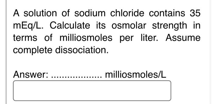 Solved A solution of sodium chloride contains 35 mEq/L. | Chegg.com