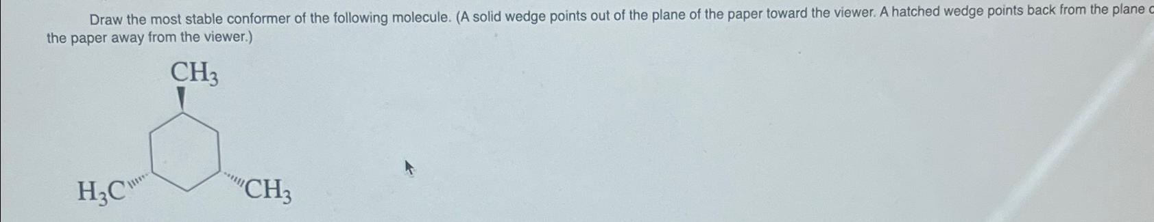 Solved Draw the most stable conformer of the following | Chegg.com