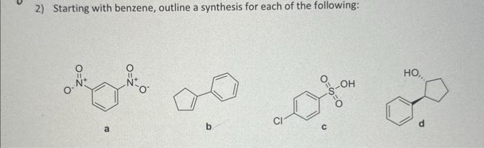 Solved 2) Starting with benzene, outline a synthesis for | Chegg.com