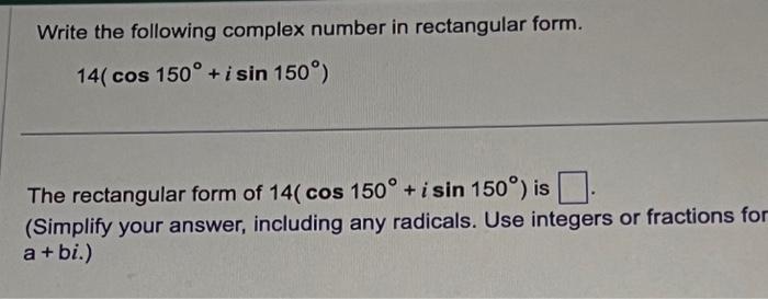 Solved Write the following complex number in rectangular | Chegg.com