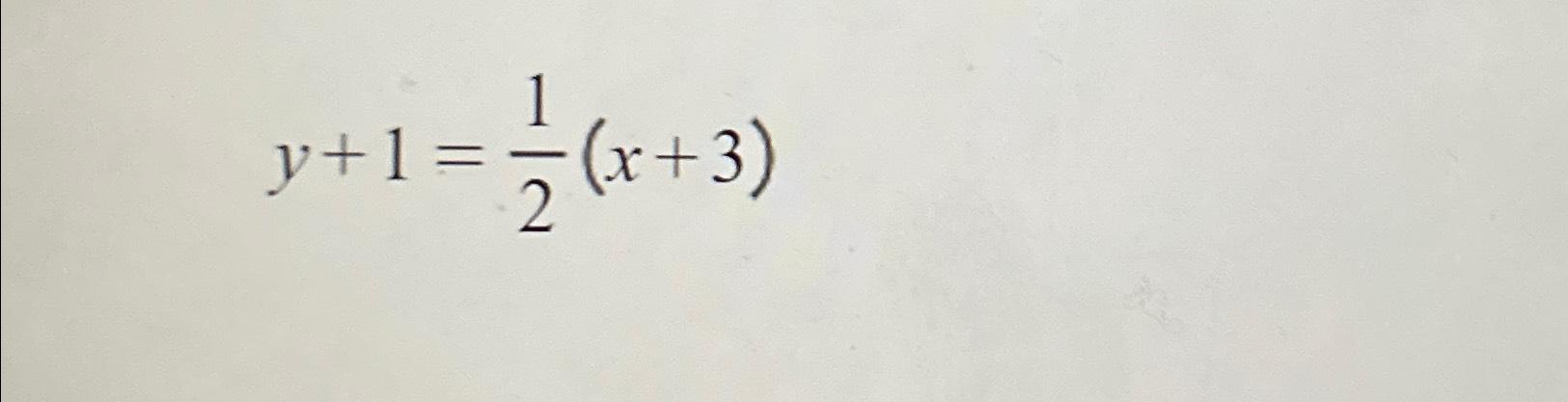 Solved y+1=12(x+3) | Chegg.com