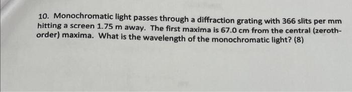 Solved 10 Monochromatic Light Passes Through A Diffraction