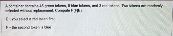 Solved A container contains 45 green tokens, 5 blue tokens, | Chegg.com