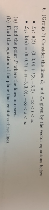 Solved 6. (Group 7) Consider the lines L1 and L2 given by | Chegg.com