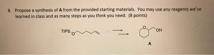 Solved 8. Propose a synthesis of A from the provided | Chegg.com