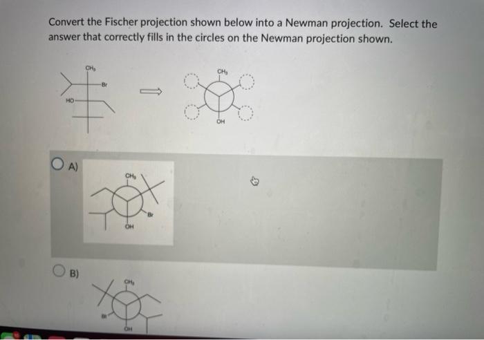 Solved Convert the Fischer projection shown below into a | Chegg.com