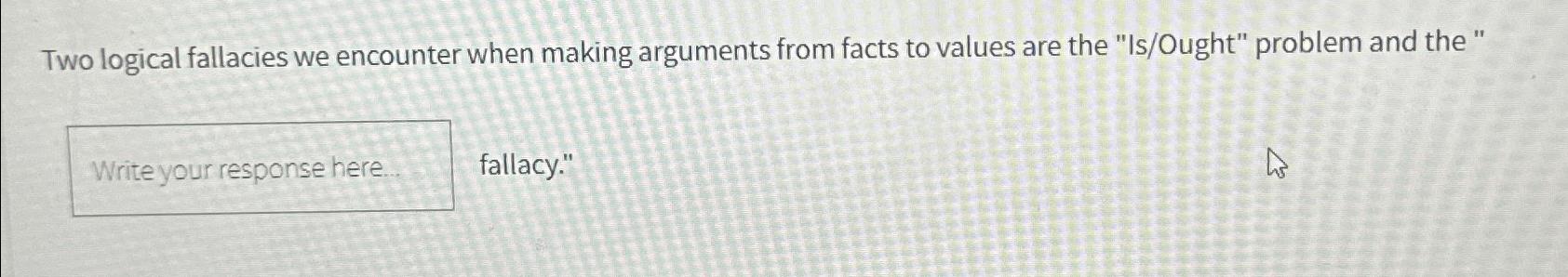 Solved Two logical fallacies we encounter when making | Chegg.com