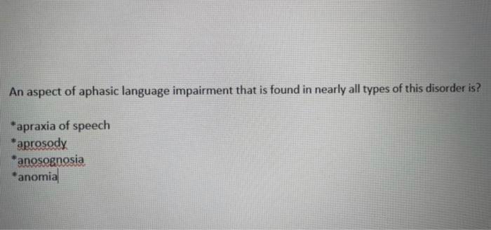 Solved An aspect of aphasic language impairment that is | Chegg.com