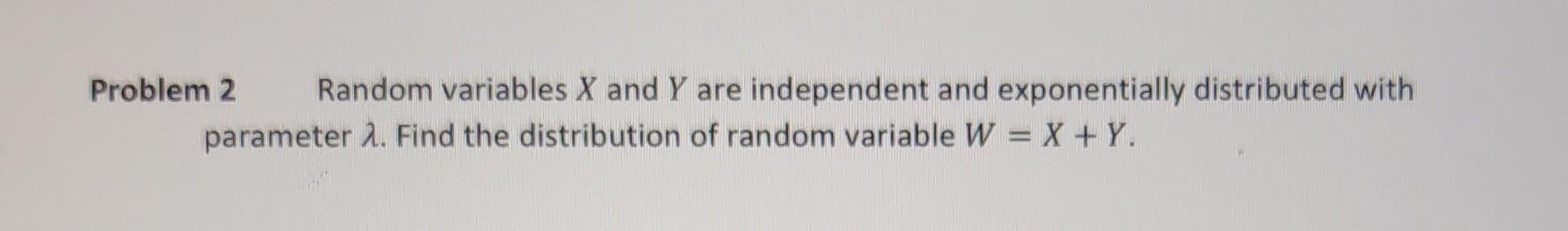 Solved Problem 2 Random variables X and Y are independent | Chegg.com