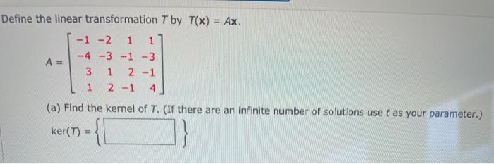 Solved Define the linear transformation T by T(x) = Ax. -1 | Chegg.com