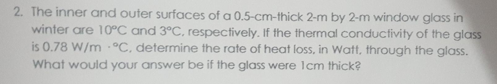 Solved 2. The inner and outer surfaces of a 0.5-cm-thick 2-m | Chegg.com