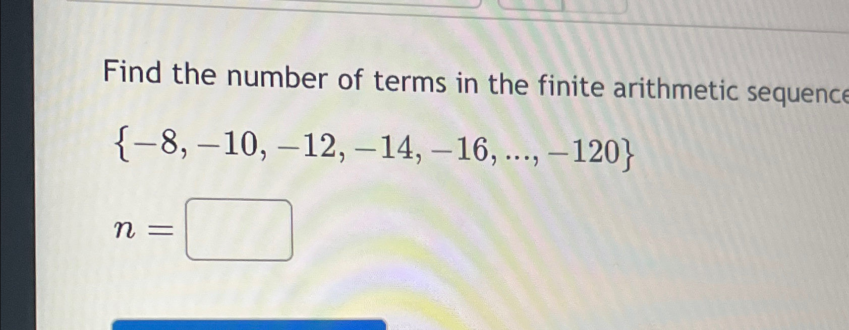 Solved Find the number of terms in the finite arithmetic | Chegg.com