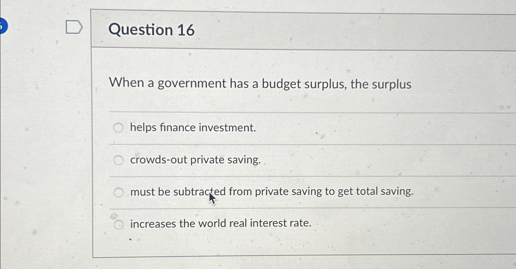 Solved Question 16When a government has a budget surplus, | Chegg.com