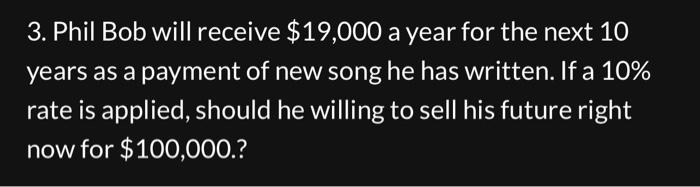 Solved 3. Phil Bob will receive $19,000 a year for the next | Chegg.com