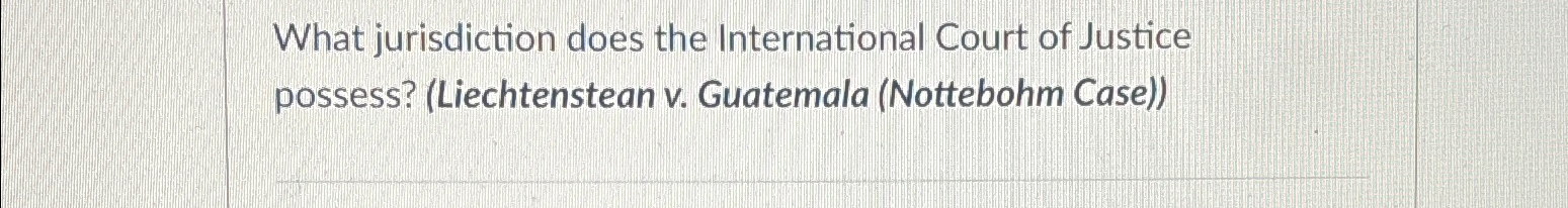 Solved What jurisdiction does the International Court of | Chegg.com