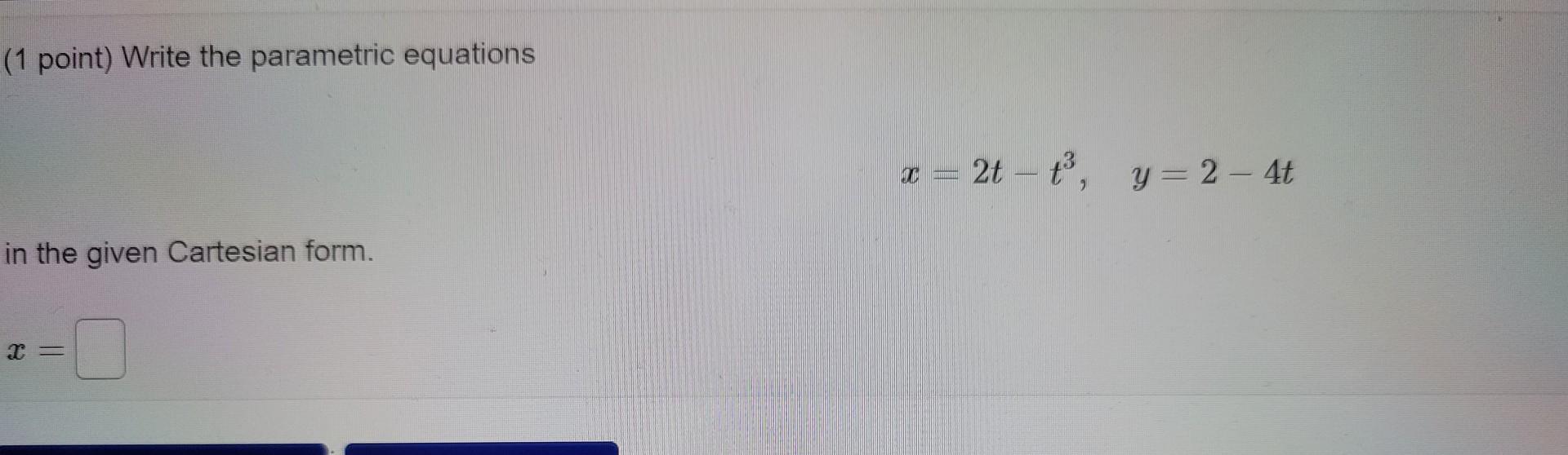 Solved (1 point) Write the parametric equations | Chegg.com Solved (1 point) Write the parametric equations | Chegg.com