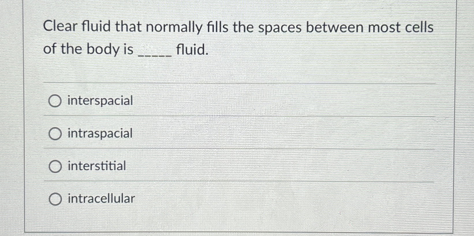 Solved Clear fluid that normally fills the spaces between | Chegg.com