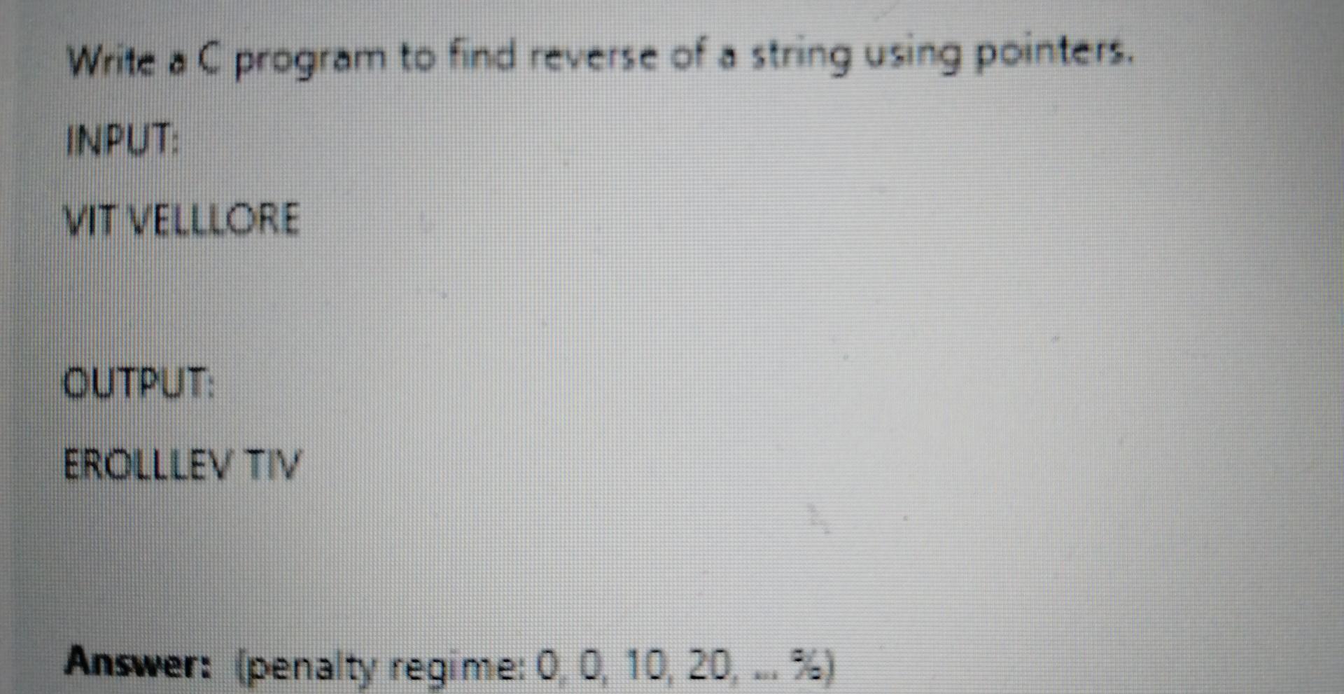 Solved Write a C program to find reverse of a string using | Chegg.com