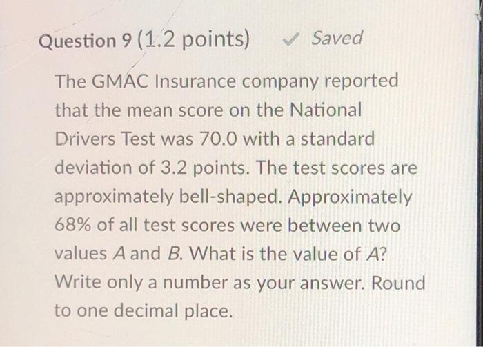 Solved Question 9 (1.2 points) Saved The GMAC Insurance | Chegg.com