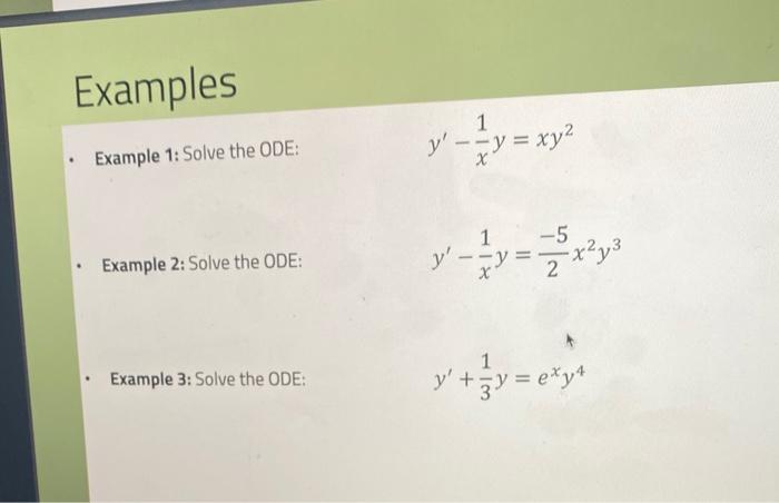 Solved Example 1: Solve the ODE: y′−x1y=xy2 Example 2: Solve | Chegg.com