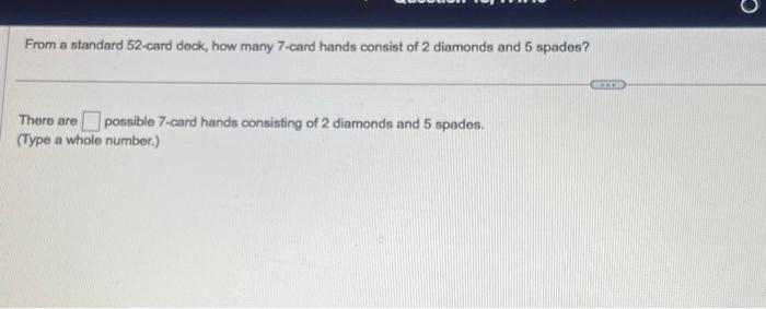 Solved From a standard 52 -card deck, how many 7 -card hands | Chegg.com