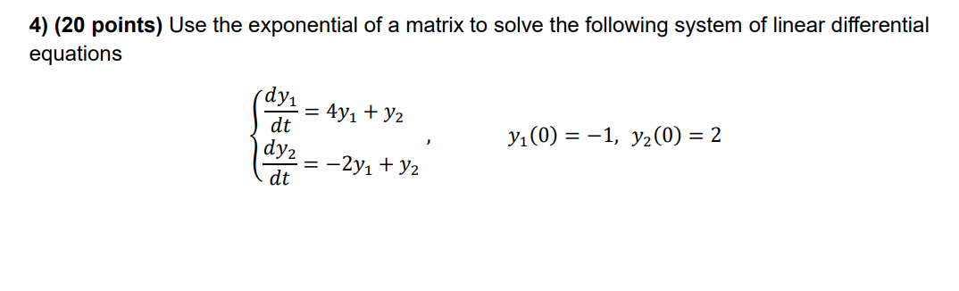 Solved Use the exponential of a matrix to solve the | Chegg.com