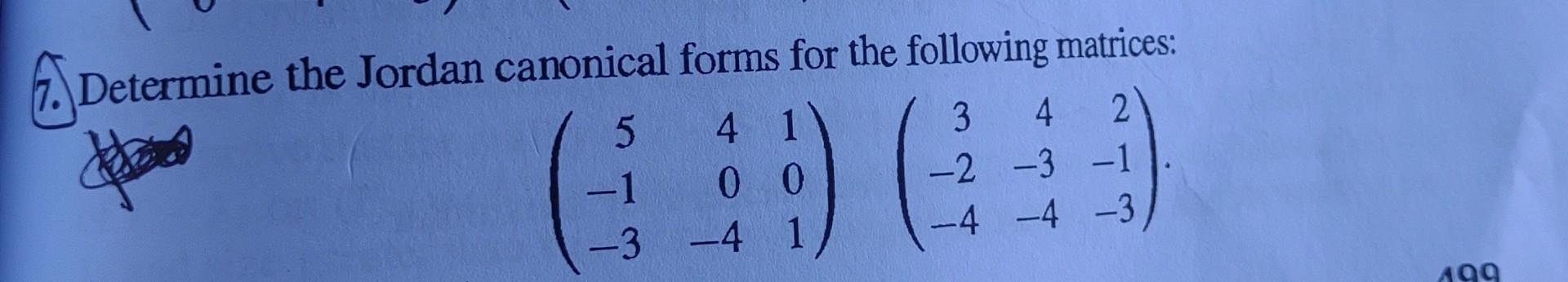 Solved 7. Determine the Jordan canonical forms for the | Chegg.com