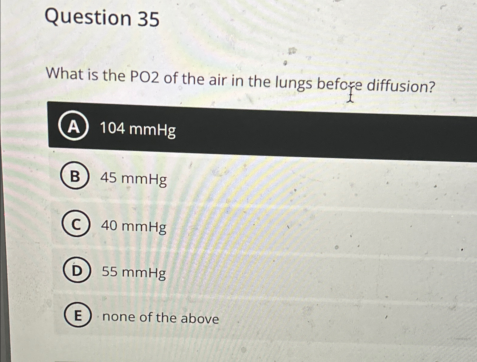 Solved Question 35What is the PO2 ﻿of the air in the lungs | Chegg.com