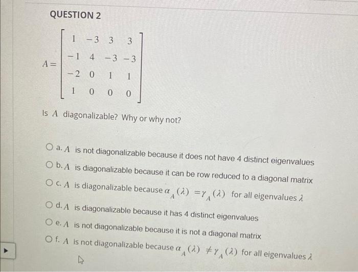 Solved QUESTION 2 A=⎣⎡1−1−21−34003−3103−310⎦⎤ Is A | Chegg.com