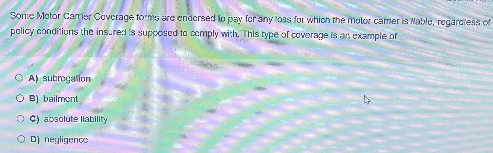 Solved Some Motor Carrier Coverage forms are endorsed to pay | Chegg.com