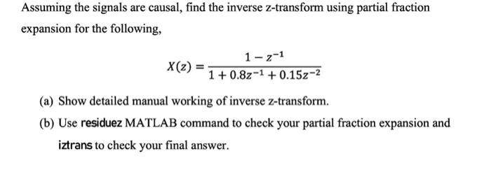 Solved the signals are causal, find the inverse z-transform | Chegg.com