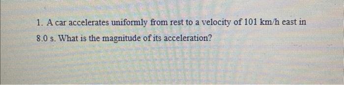 Solved 1. A car accelerates uniformly from rest to a | Chegg.com
