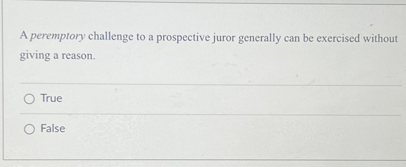 Solved A peremptory challenge to a prospective juror | Chegg.com