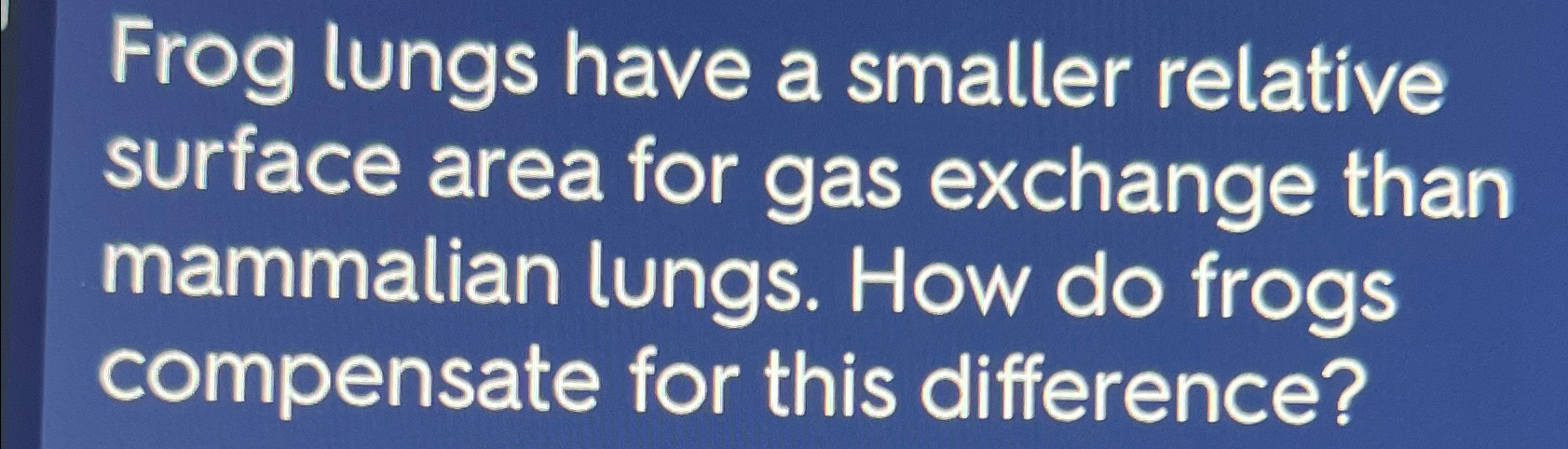 Solved Frog lungs have a smaller relative surface area for | Chegg.com