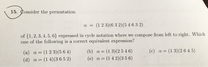 Solved (17) Consider the permutations a = (13)(2 4 6 5) and | Chegg.com