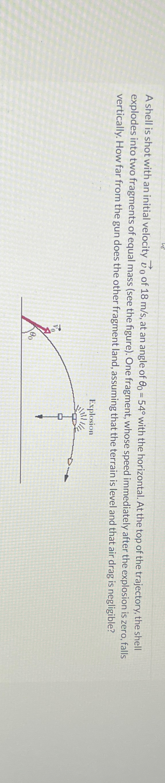 Solved A shell is shot with an initial velocity vec(v)0 ﻿of | Chegg.com