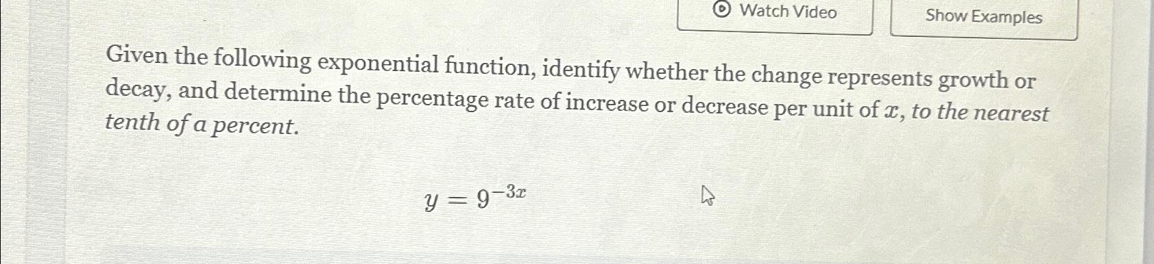 Solved Watch VideoGiven the following exponential function, | Chegg.com