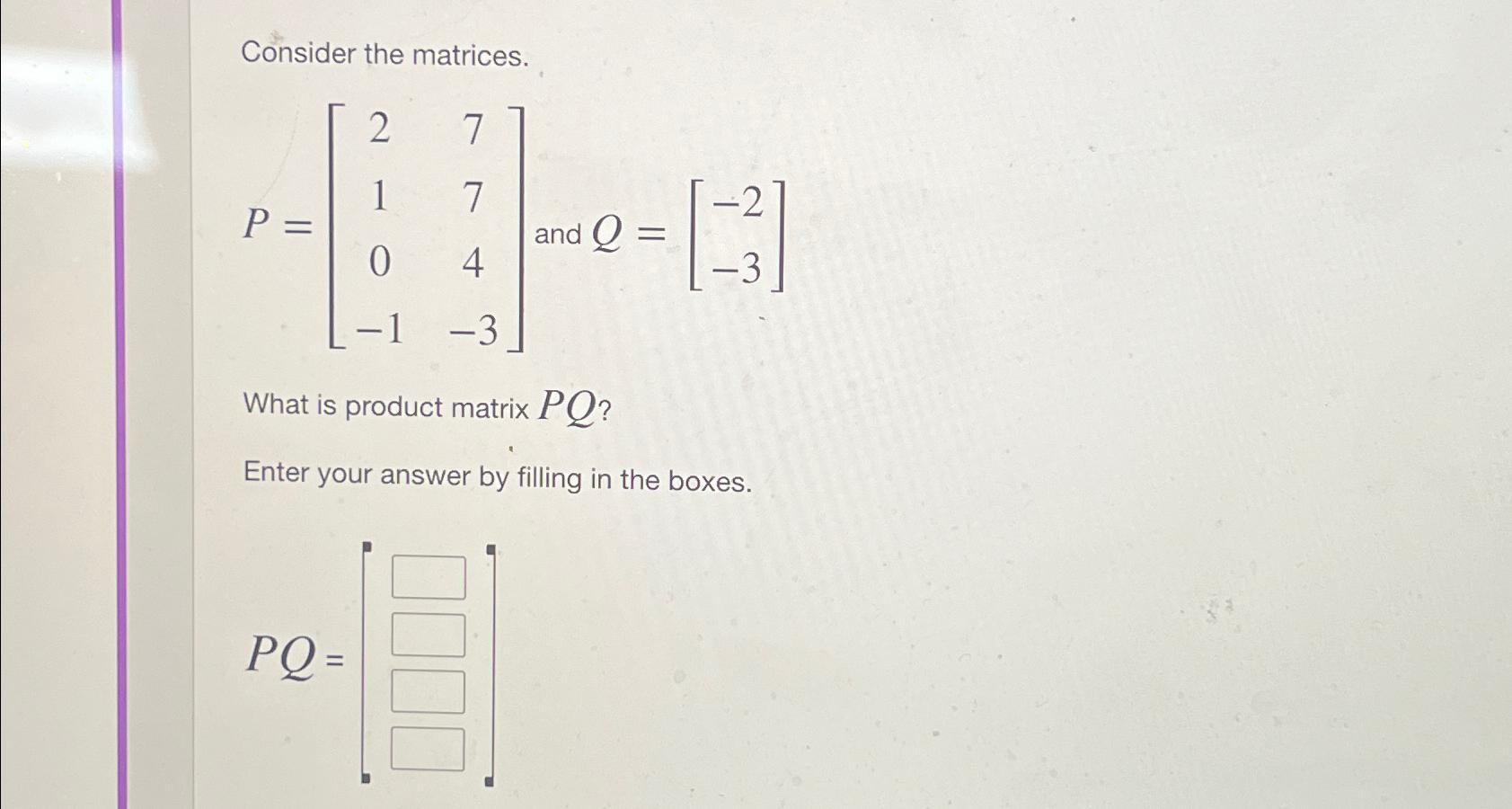 Solved Consider the matrices.P=[271704-1-3] ﻿and | Chegg.com