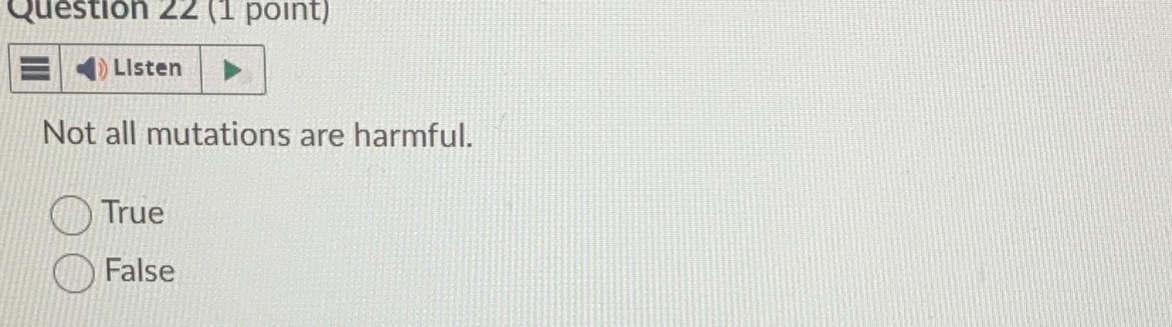 Solved Not all mutations are harmful.TrueFalse | Chegg.com