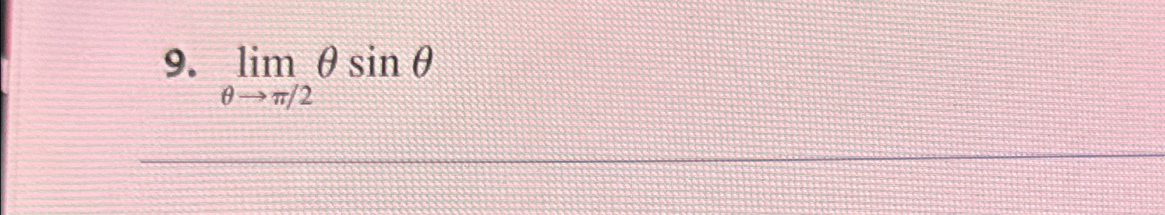 Solved limθ→π2θsinθ | Chegg.com