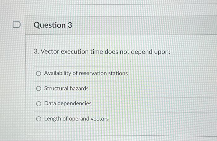 Solved 3. Vector execution time does not depend upon: | Chegg.com