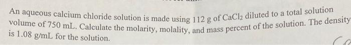 Solved An aqueous calcium chloride solution is made using | Chegg.com